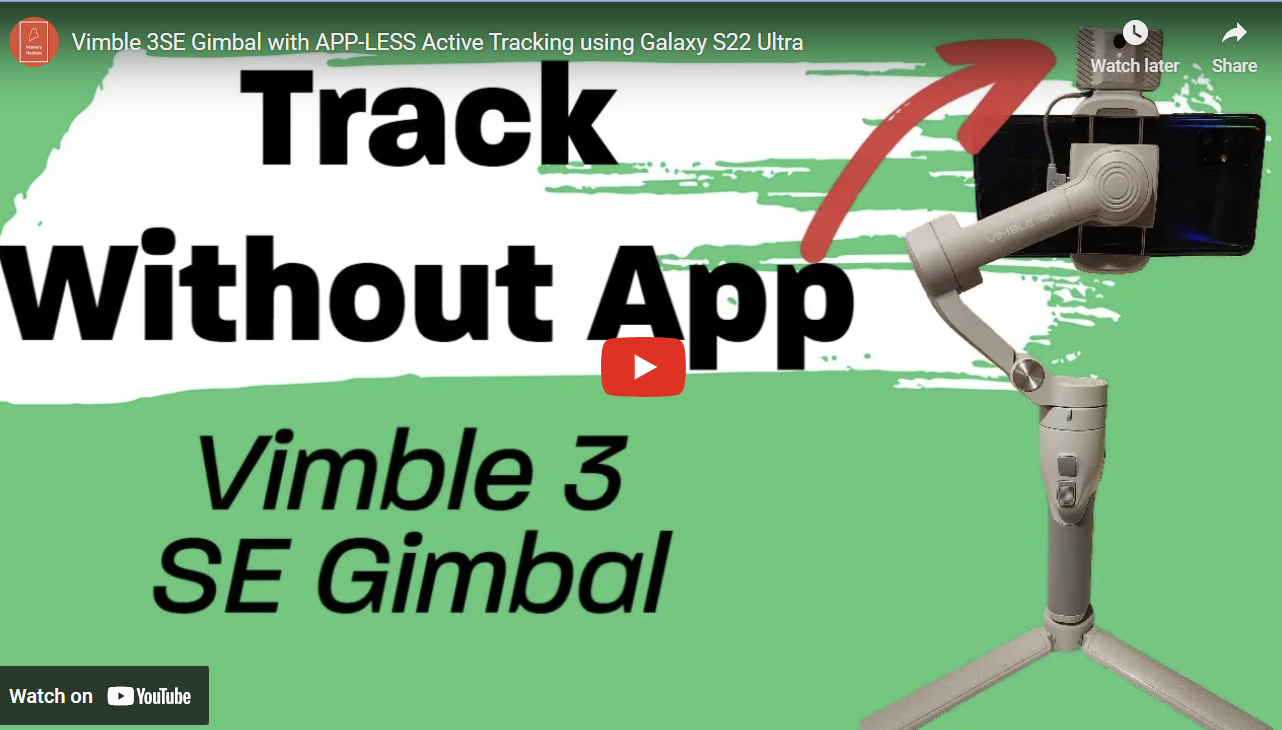 Vimble 3SE Gimbal with APP-LESS Active Tracking using Galaxy S22 Ultra - Mainely Hobbies
